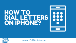 How to Dial Letters on iPhone? (Best Way) - iOS Droids